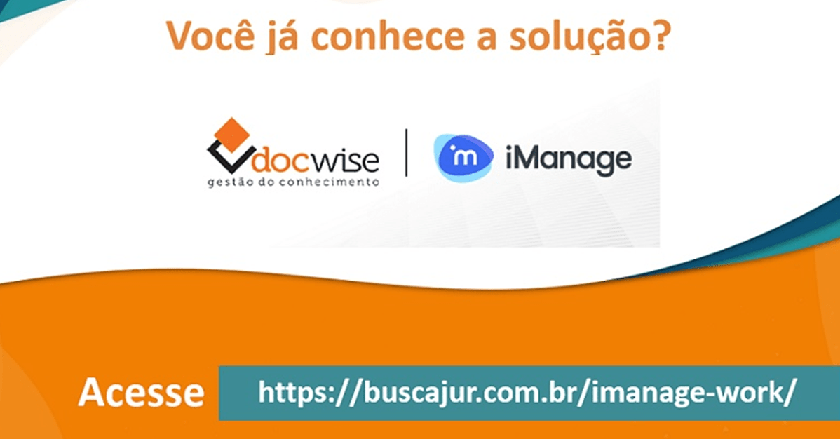 BuscaJur apresenta o iManage Work da Docwise - Migalhas