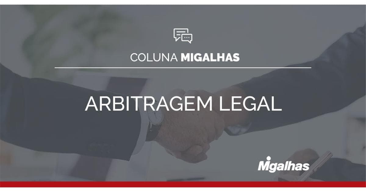 Brasil como local seguro para o processamento de arbitragens - Migalhas